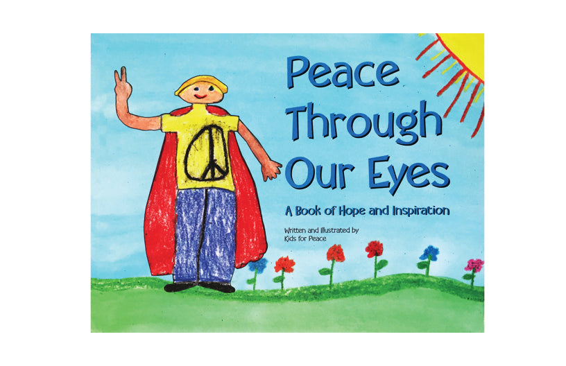 Book: Peace through Our Eyes: A Book of Hope and Inspiration – Kids for ...